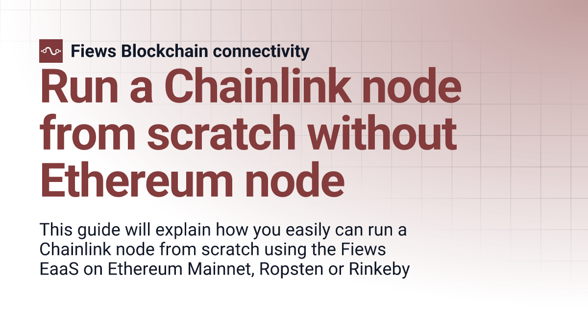 Run a Chainlink node from scratch without Ethereum node | Fiews ...